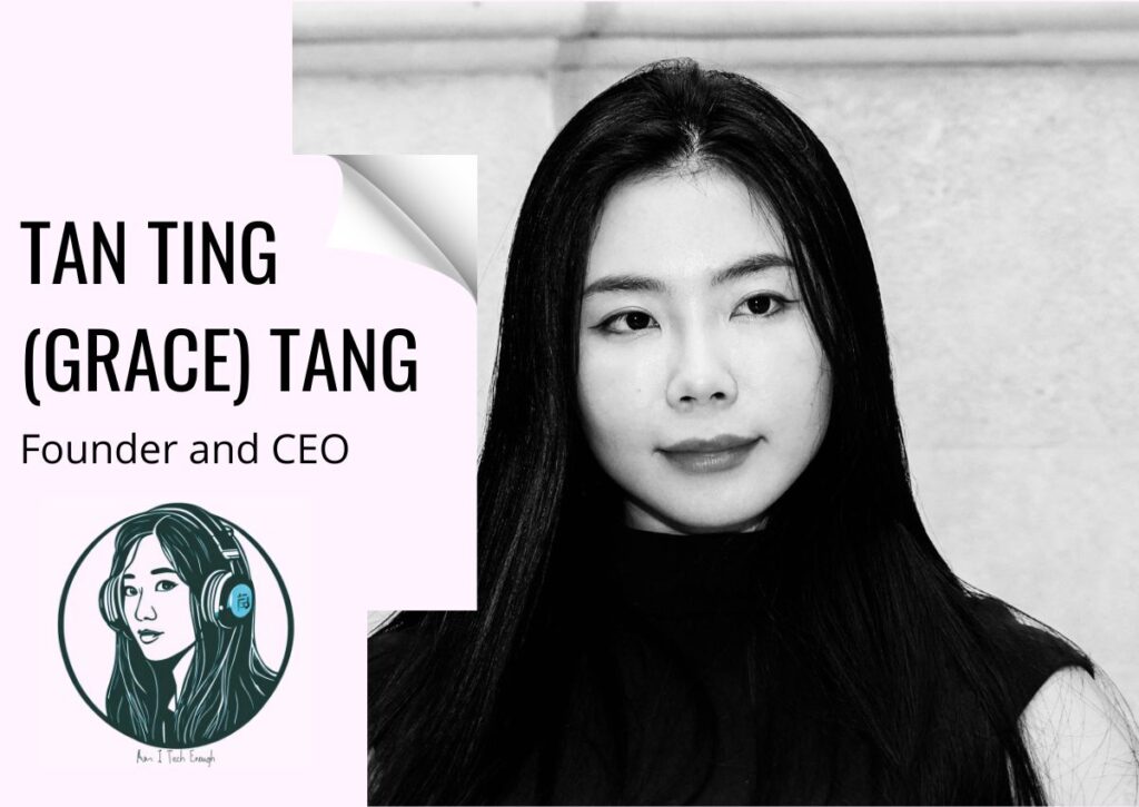Am I Tech Enough Redefines You Are Tech Enough: Tan Ting (Grace) Tang ...